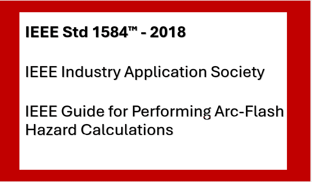 IEEE 1584: Guide for Performing Arc Flash Hazard Calculations